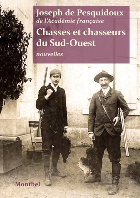 Chasses et Chasseurs du Sud-Ouest - Joseph Pesquidoux - Livres de ... Chasses et Chasseurs du Sud-Ouest - Joseph Pesquidoux - Livres de ...